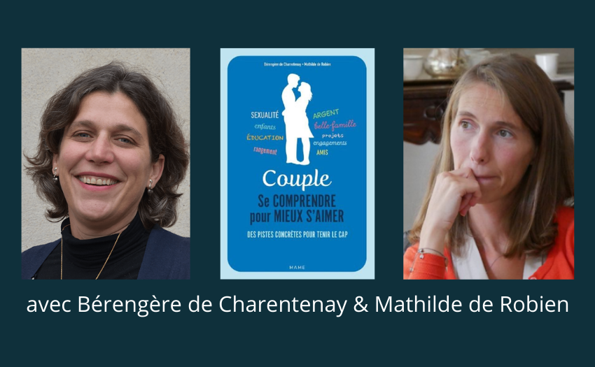 Conférence "Se comprendre pour mieux s'aimer" avec Bérengère de Charentenay et Mathilde de Robien