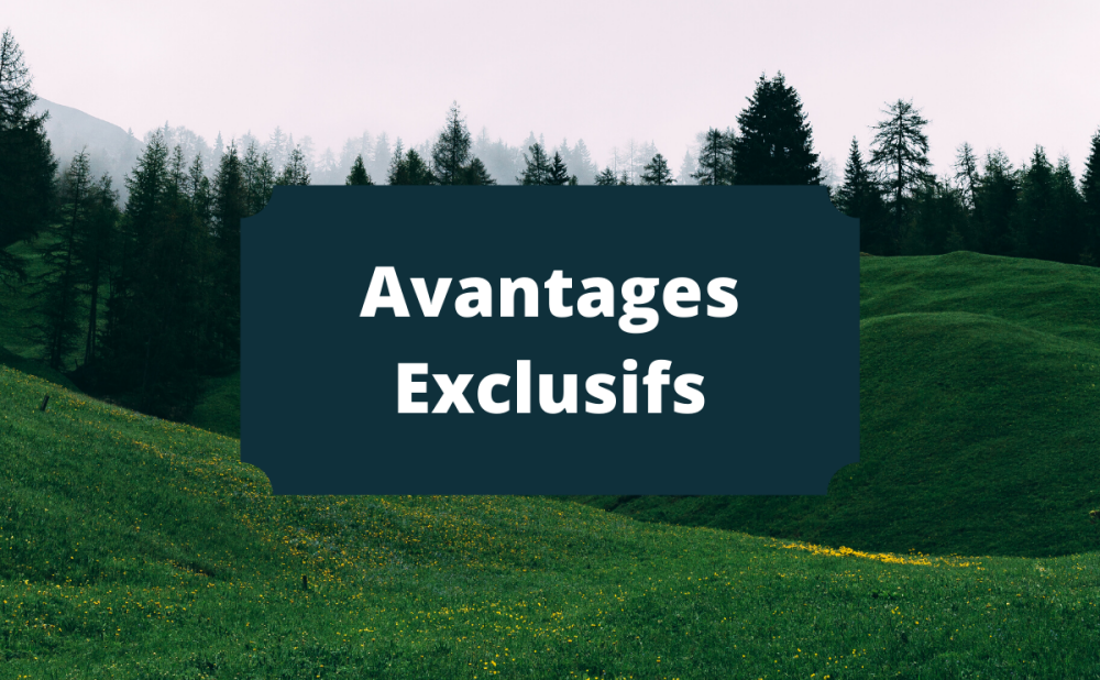 Nos avantages exclusifs