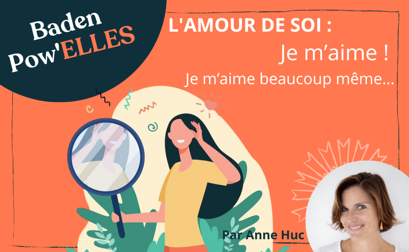 [Baden Pow'ELLES] L'amour de soi : Je m’aime, je m’aime beaucoup même….