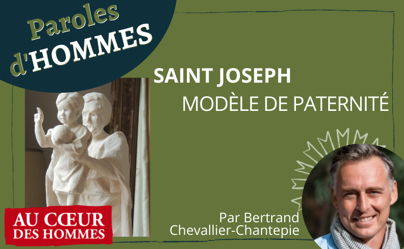 [Parole d'Homme] Saint Joseph, modèle de paternité autant que de sainteté