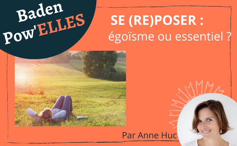 [Baden Pow'ELLES] Se (re)poser : égoïsme ou essentiel
