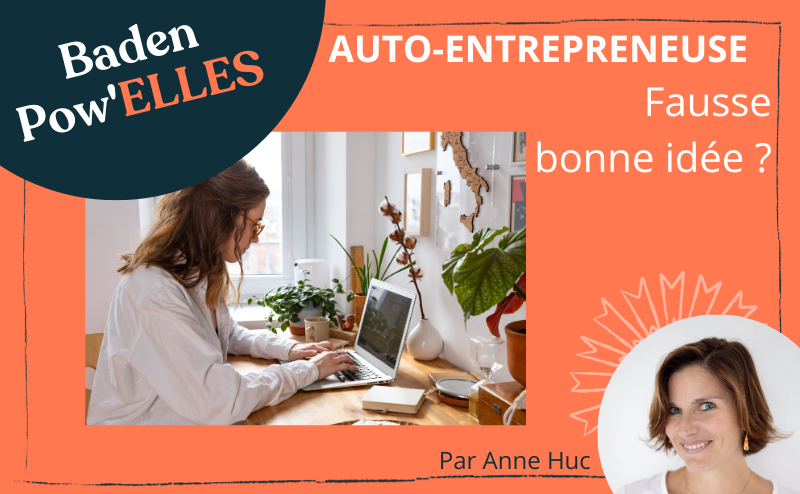 [Baden Pow'ELLES] Auto-entrepreneuse, fausse bonne idée