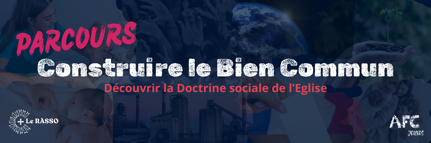Parcours "Construire le Bien Commun" - Découvrir la Doctrine Sociale de ...